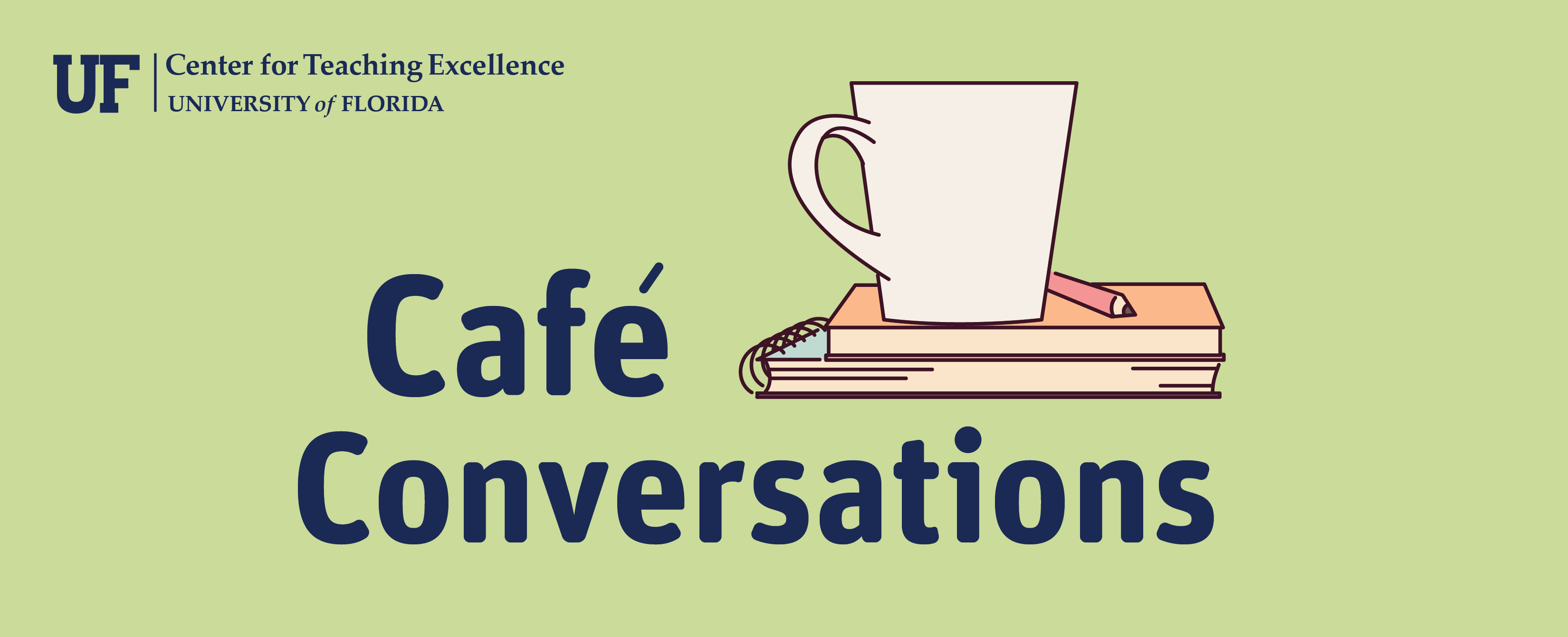 Café Conversations Series | Center for Teaching Excellence